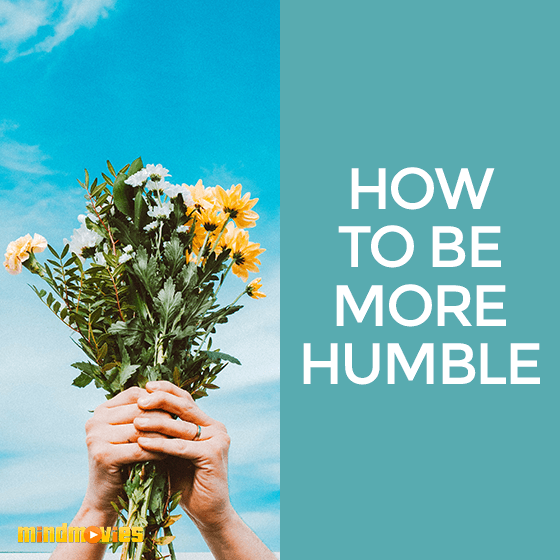 How to be More Humble