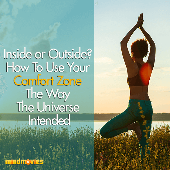 Inside or Outside? How To Use Your Comfort Zone The Way The Universe ...