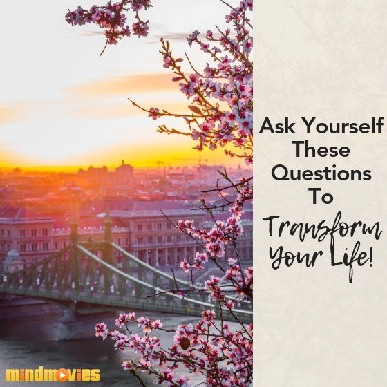 6 Questions To Ask Yourself If You Want To Transform Your Life