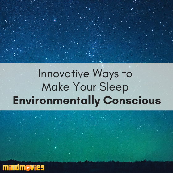The Eco-Friendly Sleeper's List: Innovative Ways to Make Your Sleep ...