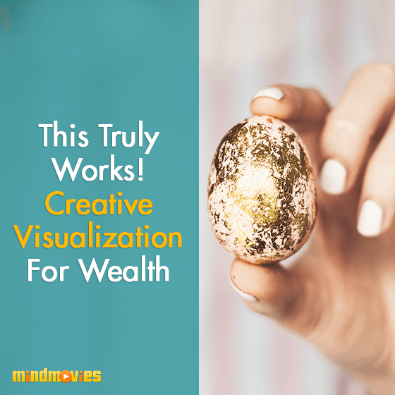 This Truly Works! Creative Visualization For Wealth
