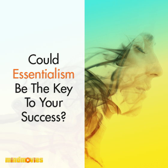 Could Essentialism Be The Key To Your Success?