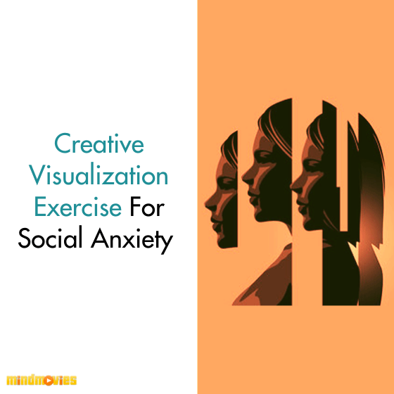 Creative Visualization Exercise For Social Anxiety