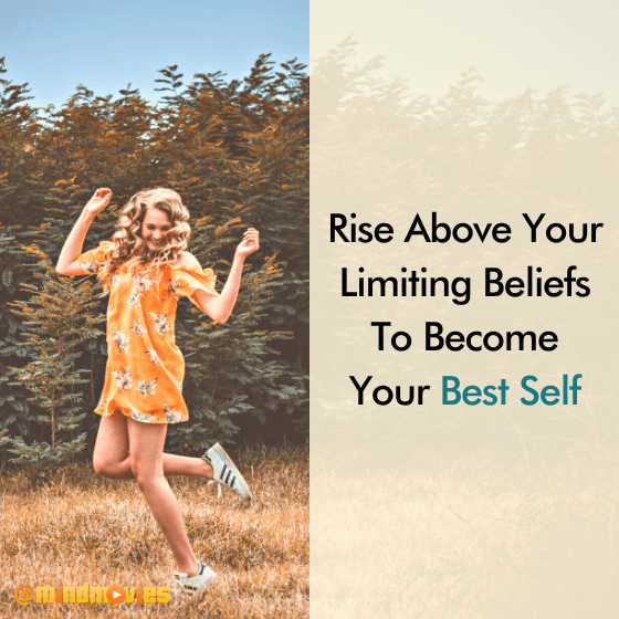 Rise Above Your Limiting Beliefs To Become Your Best Self Rise Above Your Limiting Beliefs To Become Your Best Self