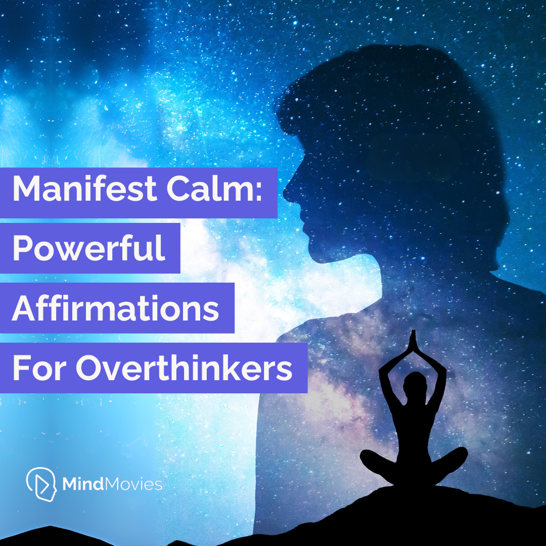 Manifest Calm: Powerful Affirmations For Overthinkers