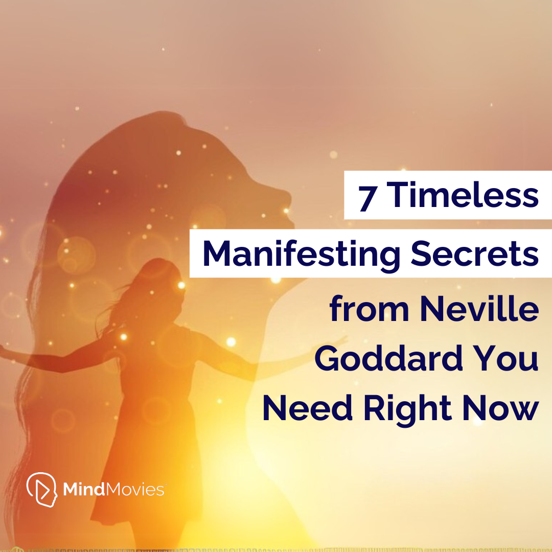 7 Timeless Manifesting Secrets From Neville Goddard You Need Right Now